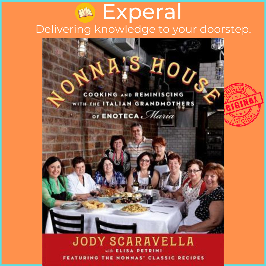 Nonna's House: Cooking and Reminiscing with the Italian Grandmothers of ...