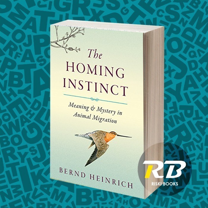 The Homing Institute: Meaning and Mystery in Animal Migration (BOOKS ...