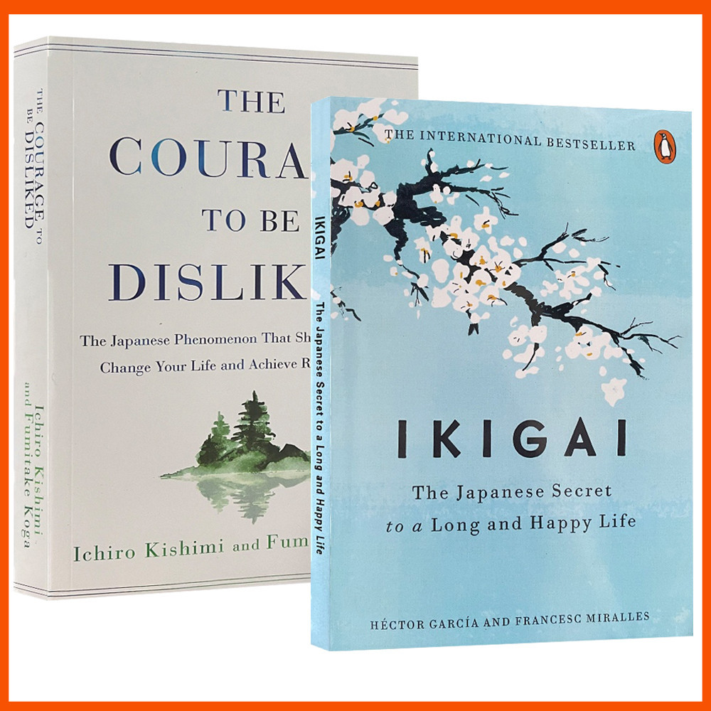 The Courage To Be Disliked Ikigai The Japanese Secret To A Long And