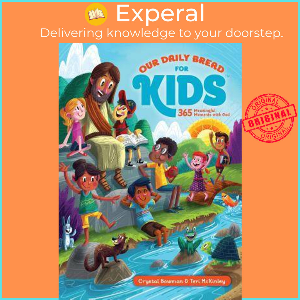 Our Daily Bread for Kids - 365 Meaningful Moments with God by Crystal ...