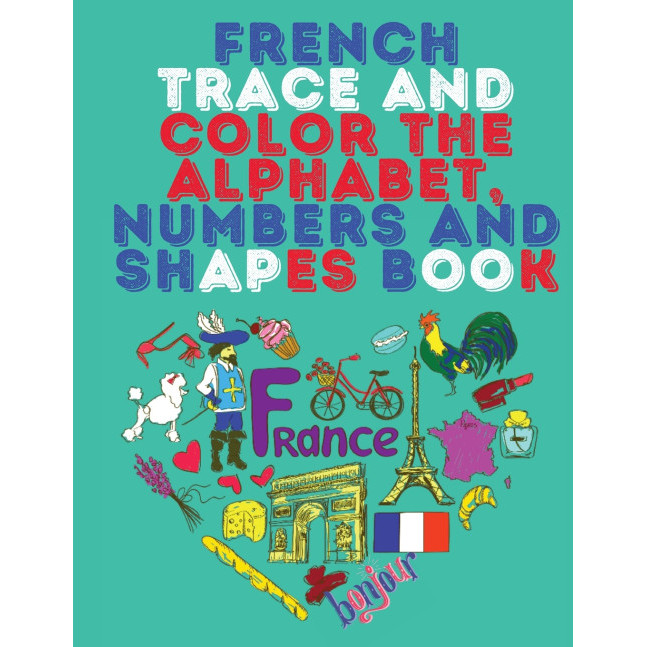 French Trace And Color The Alphabet Numbers And Shapes Book.Stunning ...