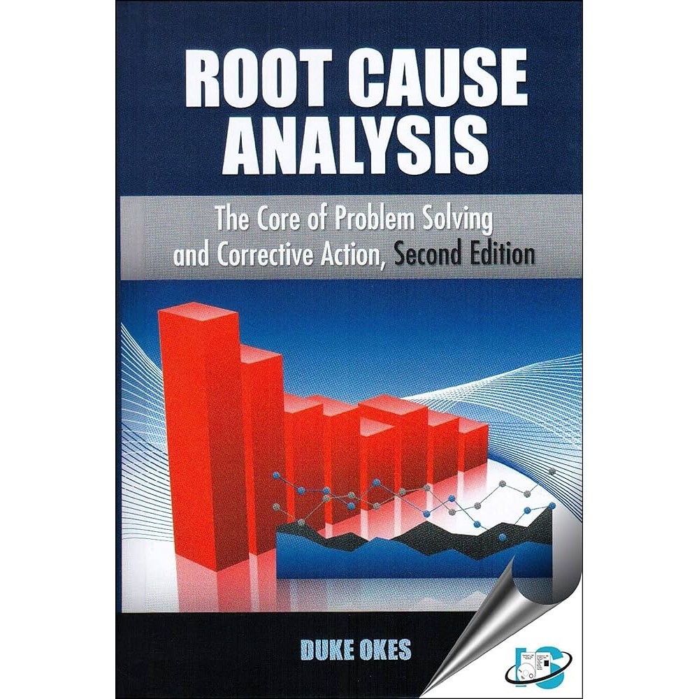 Root Cause Analysis: the Core of Problem Solving and Corrective Action ...