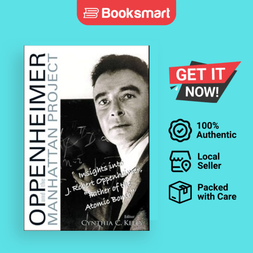 Oppenheimer And The Manhattan Project Insights Into J Robert Oppenheimer father Of The Atomic ...