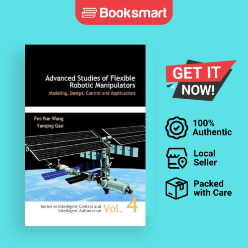 Advanced Studies Of Flexible Robotic Manipulators Modeling Design Control And Applications ...