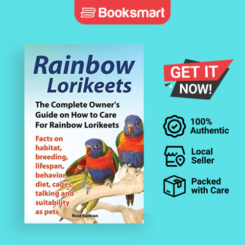 Rainbow Lorikeets The Complete Owner's Guide On How To Care For Rainbow ...