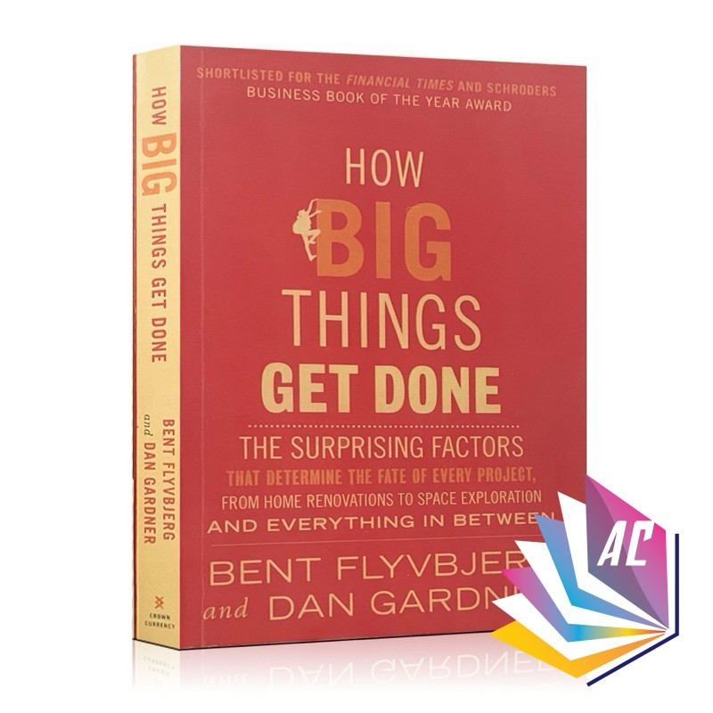 How Big Things Get Done: The Surprising Factors Behind Every Successful ...