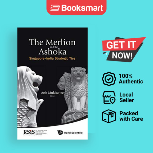 Merlion And The Ashoka, The: Singapore-India Strategic Ties by Mukherjee Anit - Hardcover ...