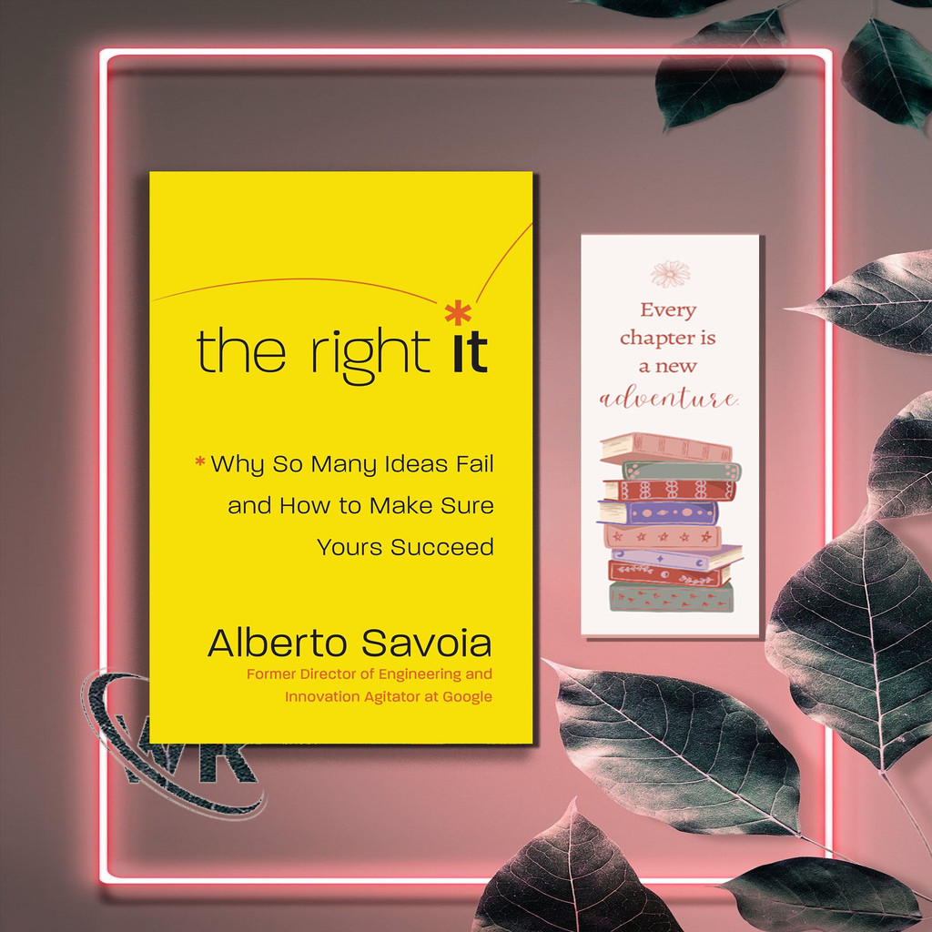 The Right It: Why So Many Ideas Fail and How to Make Sure Yours Succeed ...