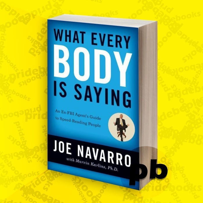 What Every BODY is Saying: An Ex-FBI Agent's Guide to Speed-Reading ...