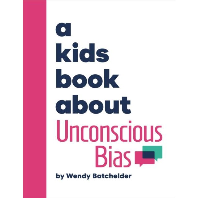 A Kids Book About Unconscious Bias by Wendy Batchelder (UK edition ...