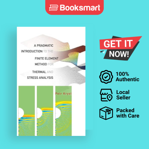 Pragmatic Introduction To The Finite Element Method For Thermal And Stress Analysis A With The ...