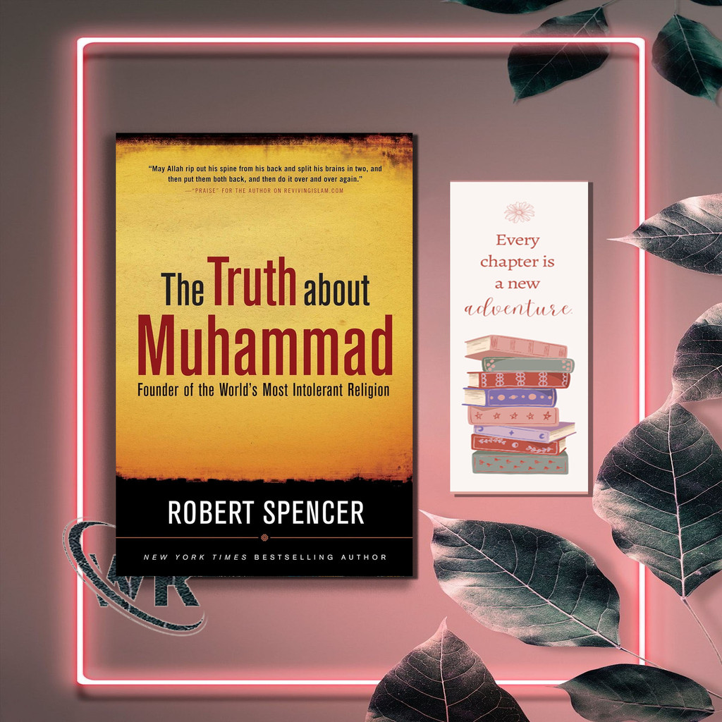 The Truth About Muhammad: Founder of the World's Most Intolerant ...