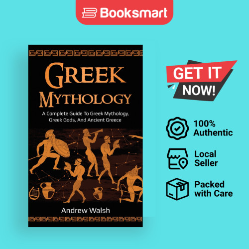 Greek Mythology: A Complete Guide to Greek Mythology, Greek Gods, and ...