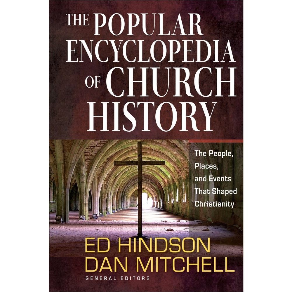 The Popular Encyclopedia of Church History: The People, Places, and ...