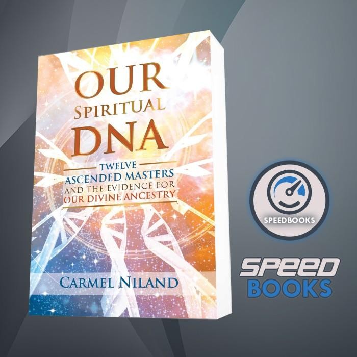 Our Spiritual DNA: Twelve Ascended Masters and the Evidence for Our Di ...