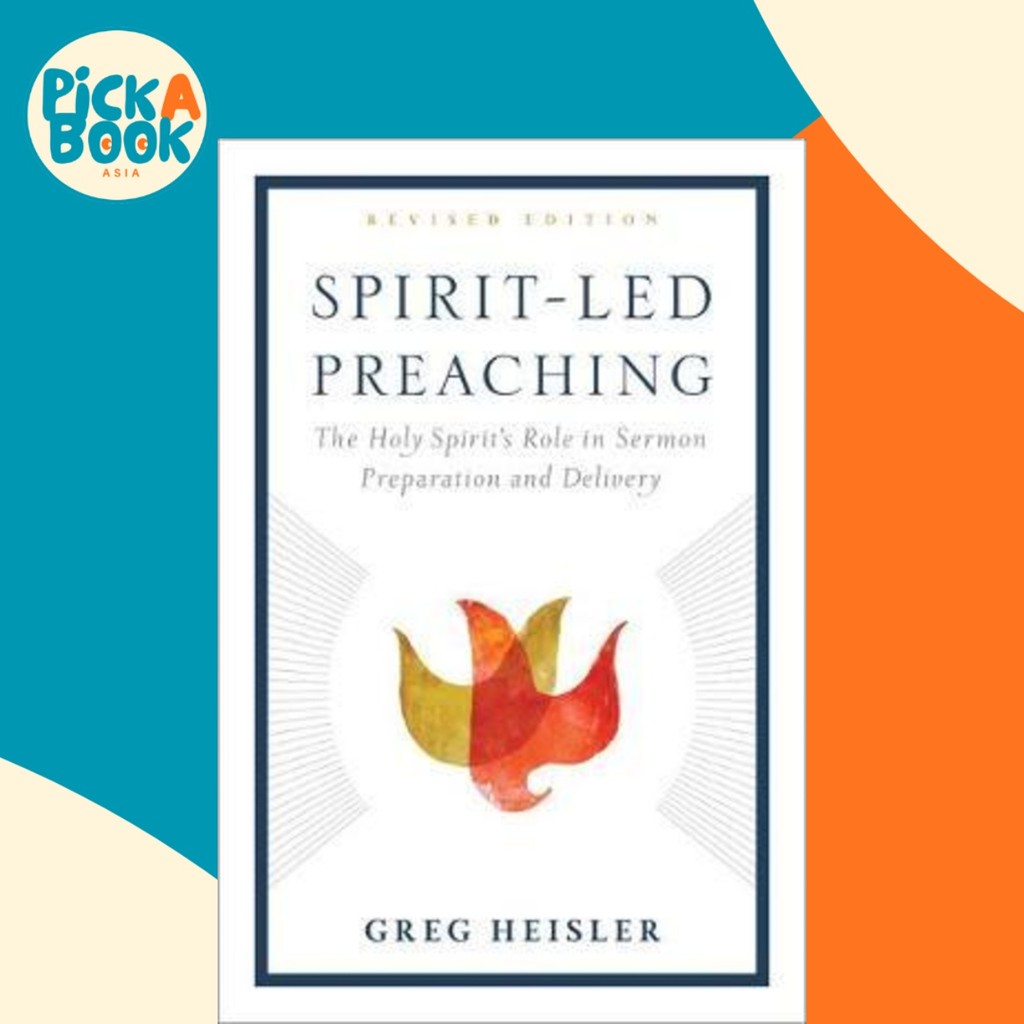 Spirit-Led Preaching : The Holy Spiritas Role in Sermon Preparation and ...