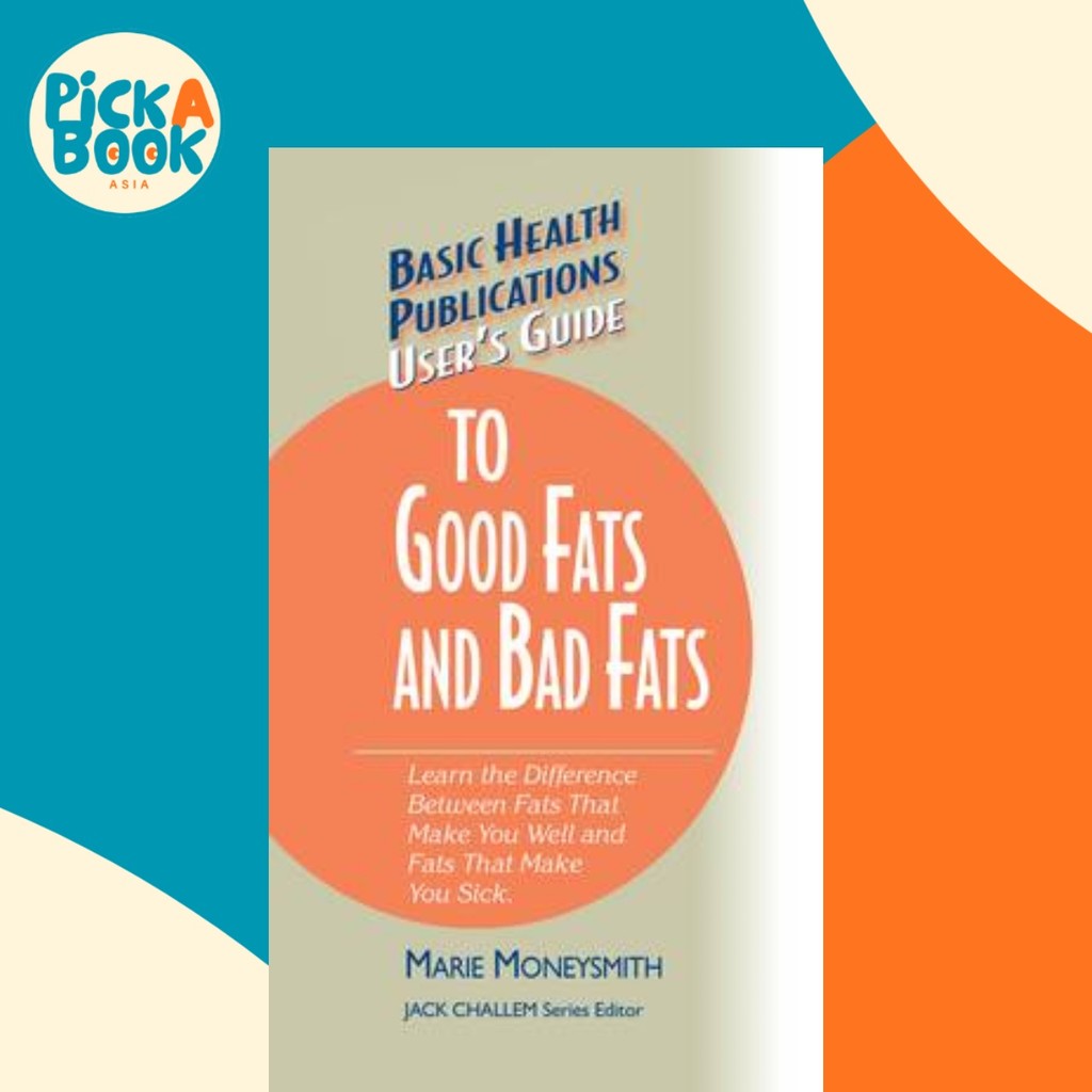 User's Guide to Good Fats and Bad Fats - Learn the Difference Between ...