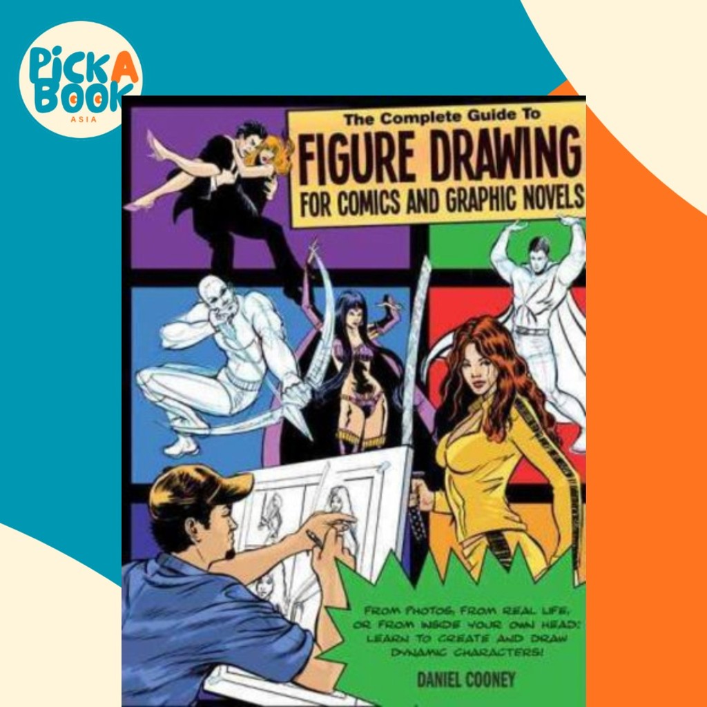 The Complete Guide to Figure Drawing for Comics and Graphic Novels by ...