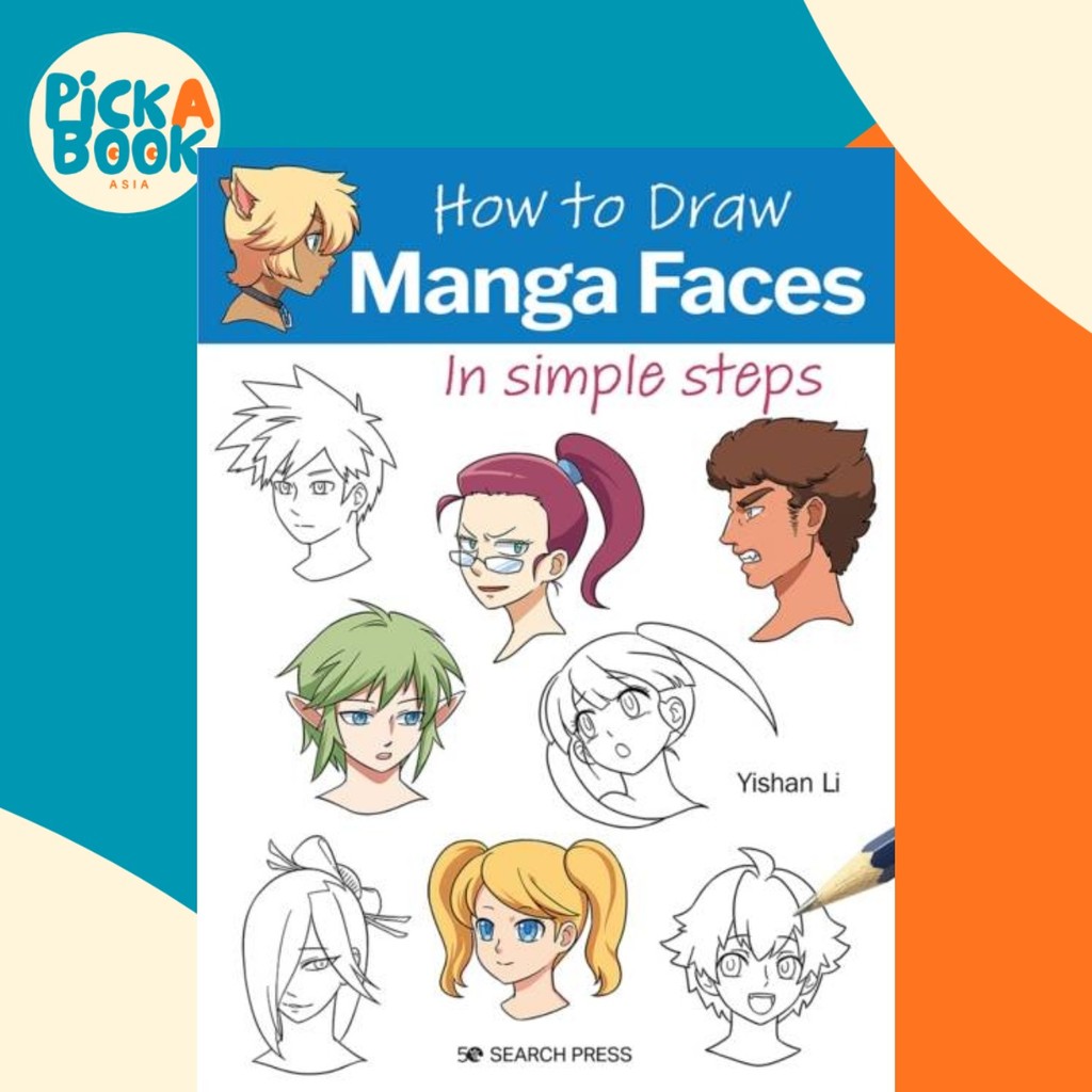 How to Draw: Manga Faces - In Simple Steps by Yishan Li (UK edition ...