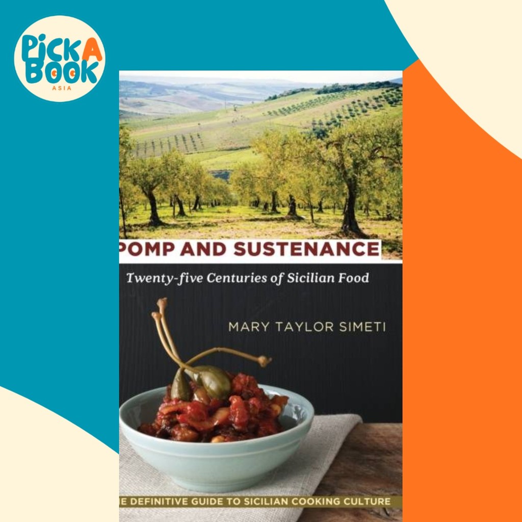 Pomp and Sustenance - Twenty-five Centuries of Sicilian Food by Mary ...