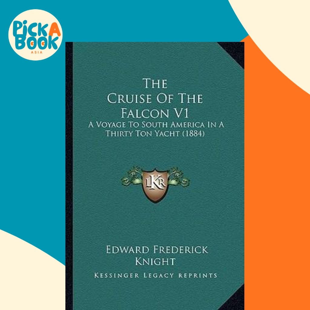 The Cruise of the Falcon V1 : A Voyage to South America in a Thirty T ...