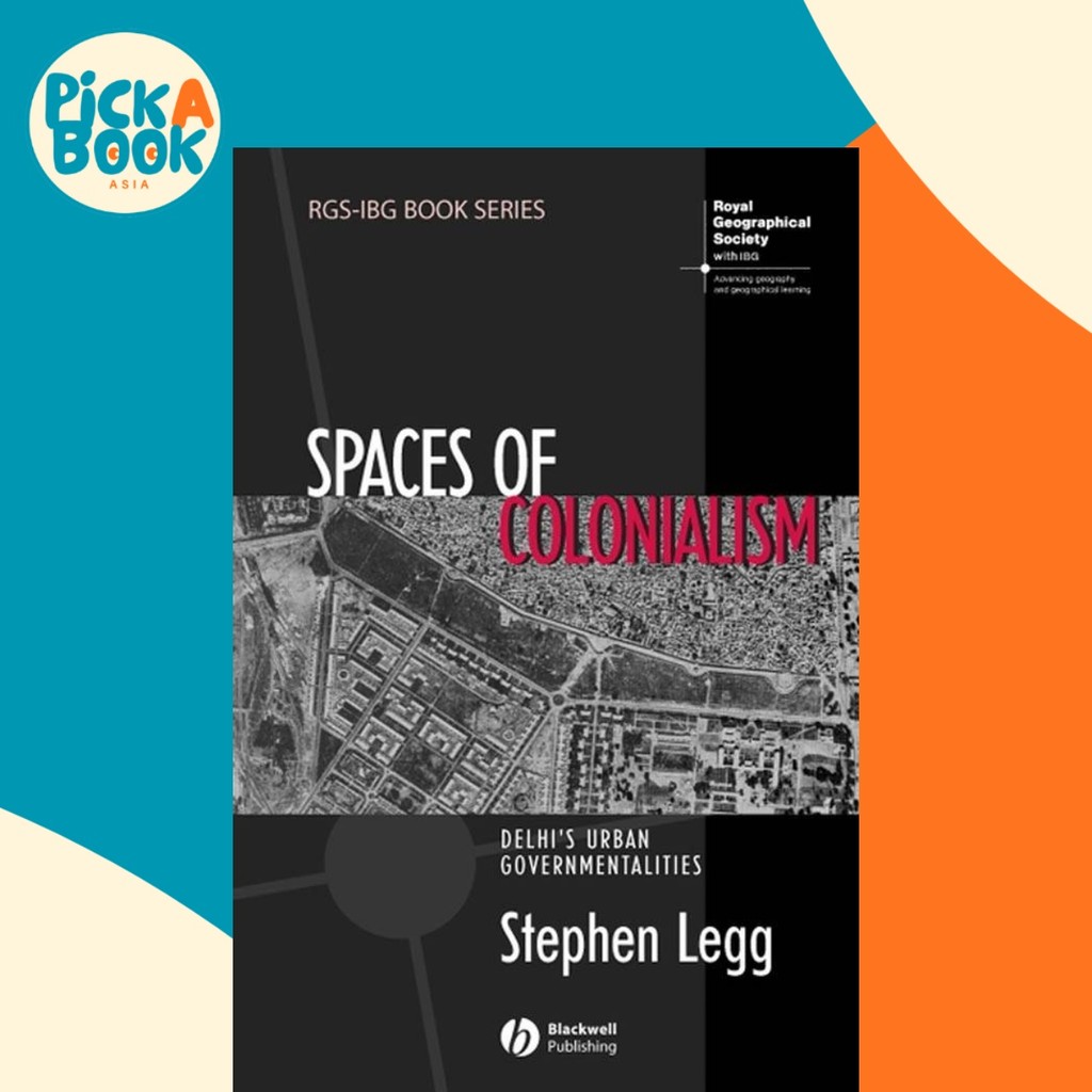 Spaces of Colonialism : Delhi's Urban Governmentalities by Stephen Legg ...