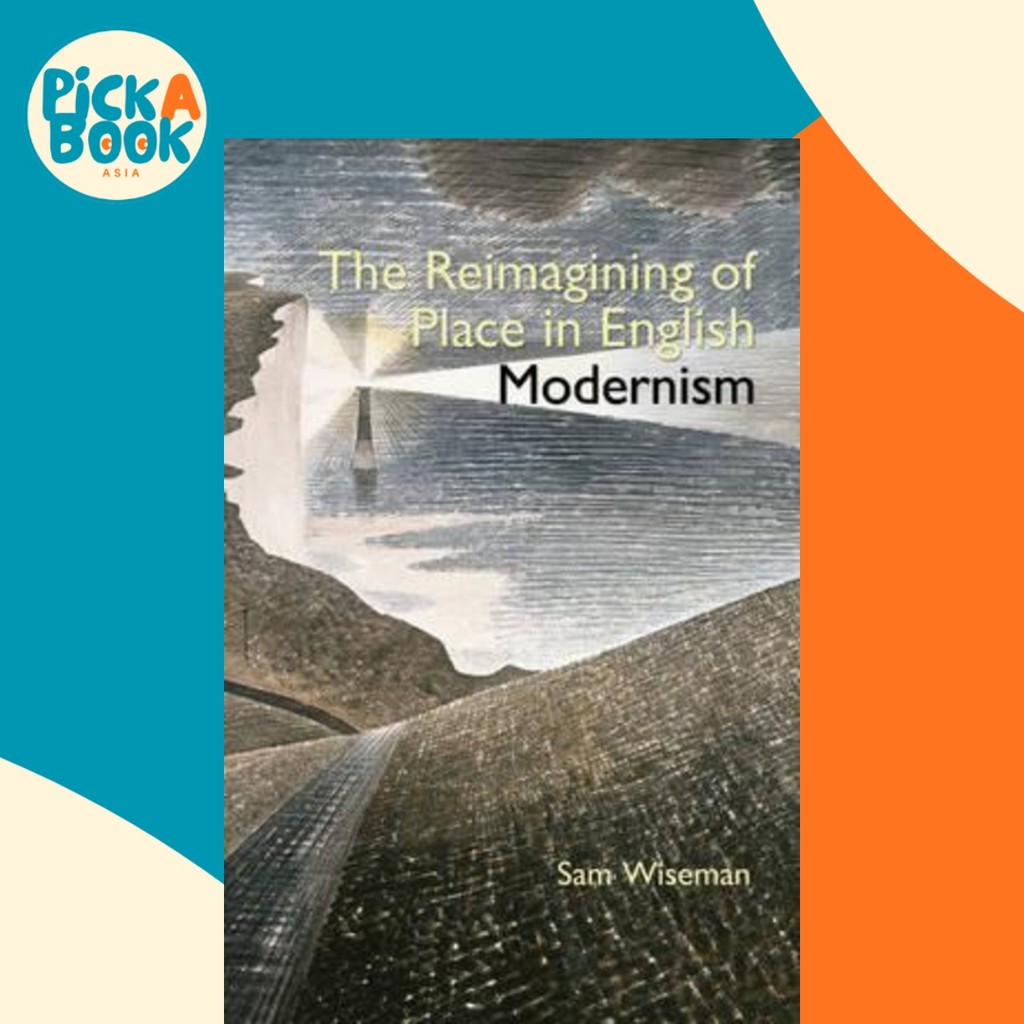 The Reimagining of Place in English Modernism by Sam Wiseman (UK ...
