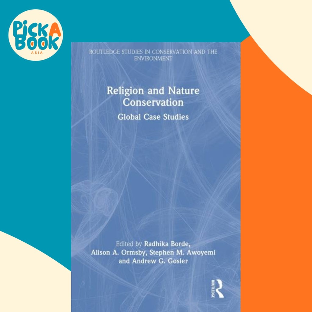 Religion and Nature Conservation - Global Case Studies by Andrew G ...