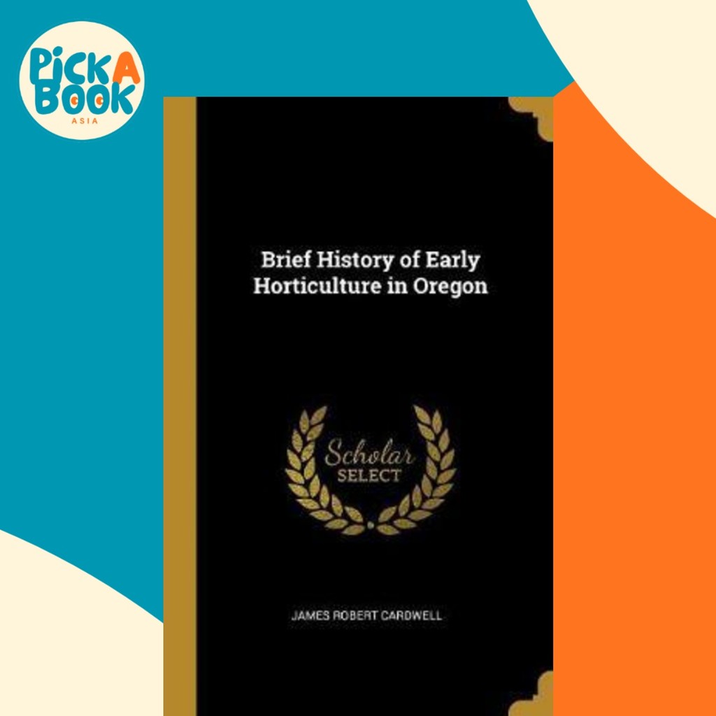 Brief History of Early Horticulture in Oregon by James Robert Cardwell ...