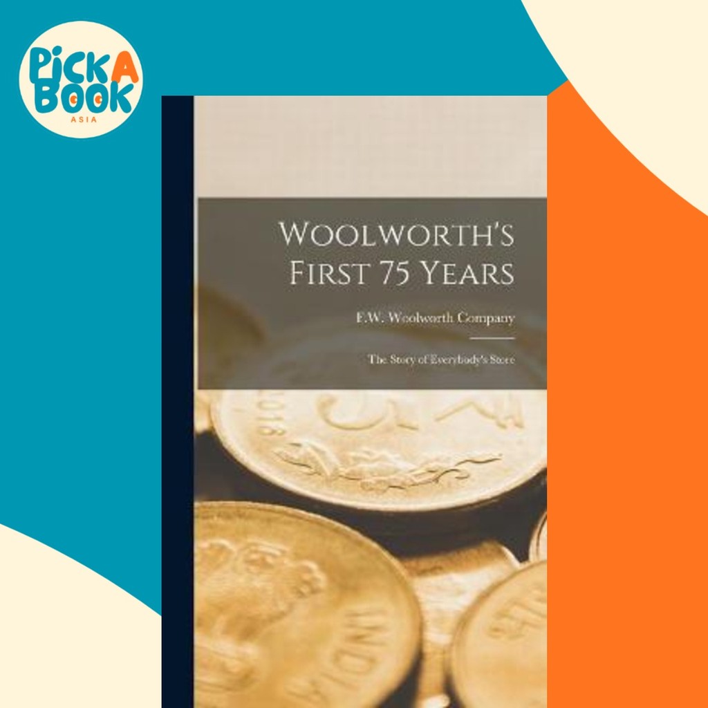Woolworth's First 75 Years : the Story of Everybody's Store by F W ...