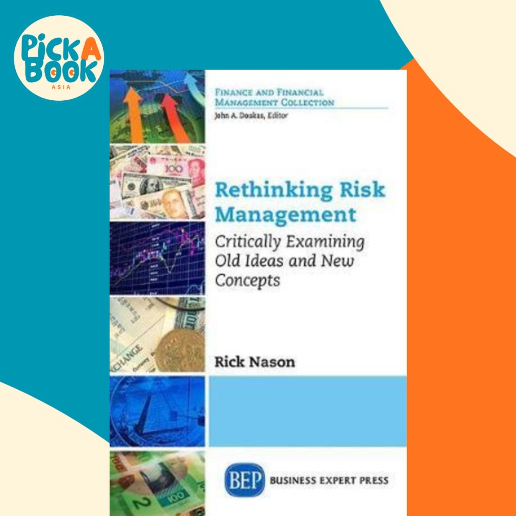 Rethinking Risk Management : Critically Examining Old Ideas and New ...