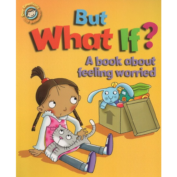 Authentic Our Emotions and Behaviour: But What If? A book about feeling ...
