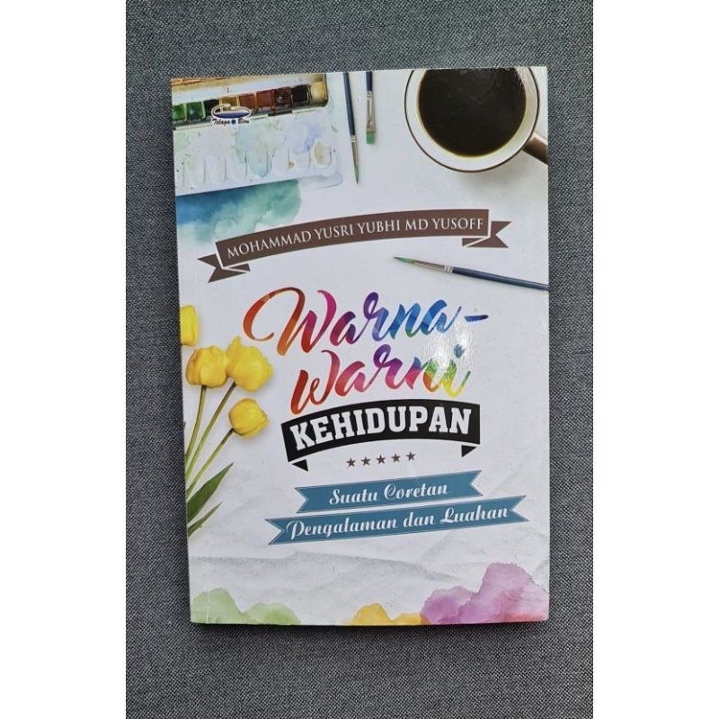 Warna-Warni Kehidupan (Diiringi otograf penulis - Ustaz Yusri Yusoff ...