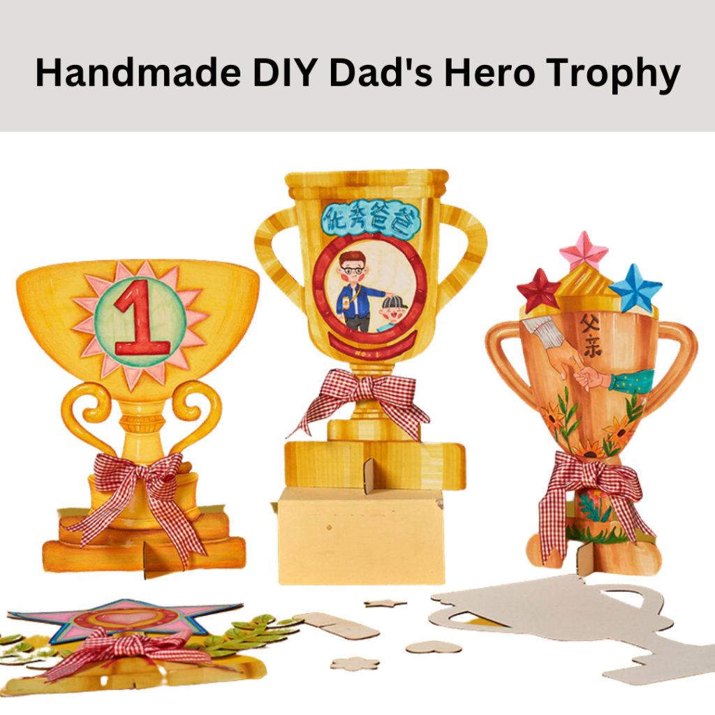 Handmade DIY Dad's Hero Trophy For Children with Art &Craft Material ...