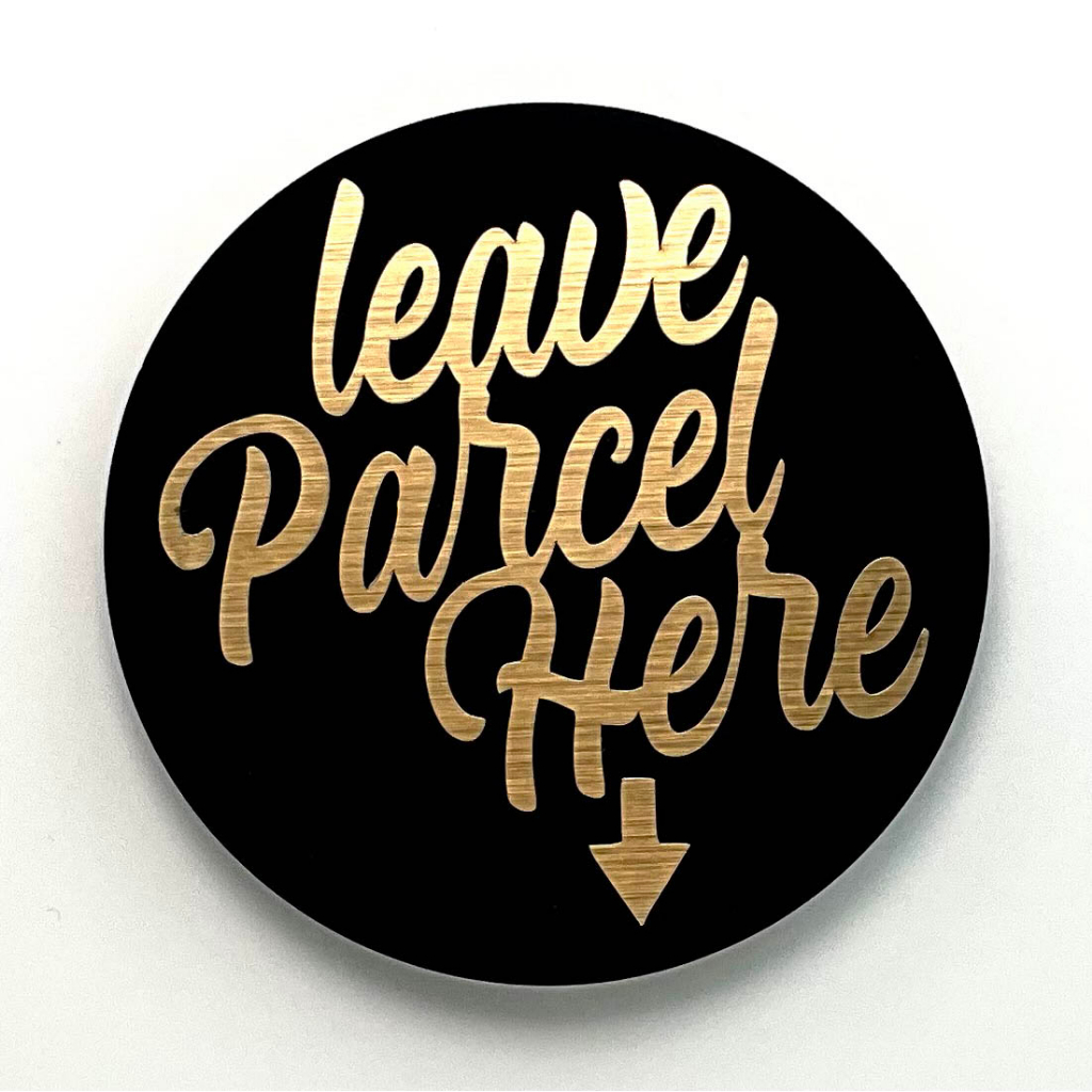 LEAVE PARCEL HERE SIGNAGE | GOLD HAIRLINE TEXT | ROUND SHAPE SIGNAGE ...