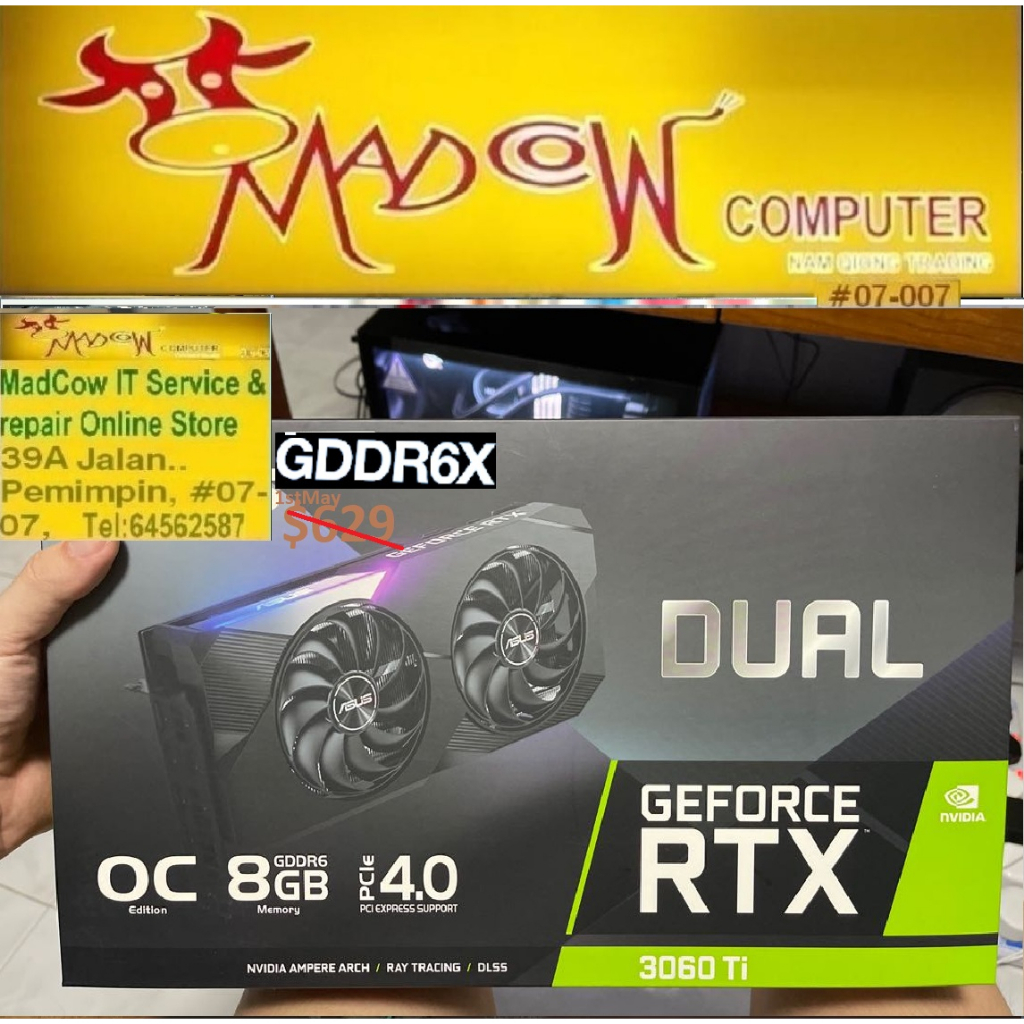 ASUS Dual RTX 3060 Ti 8GB DUAL D6X(3y), & if wish to Add on Z690 (40-45%Off) or Z790 Z790M Z790I ...