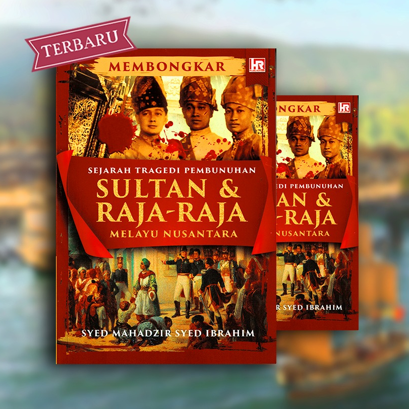 (SG SELLER) SEJARAH TRAGEDI PEMBUNUHAN SULTAN & RAJA RAJA MELAYU ...