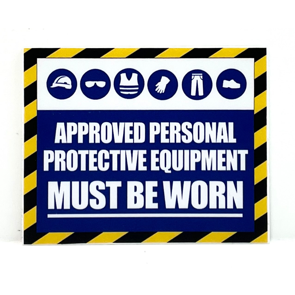 APPROVED PERSONAL PROTECTIVE EQUIPMENT MUST BE WORN SIGN/SIGNAGE ...