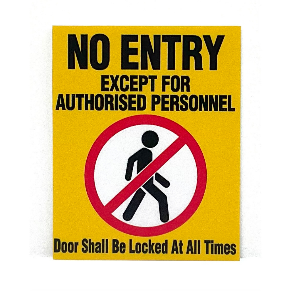 NO ENTRY EXCEPT FOR AUTHORISED PERSONNEL | DOOR SHALL BE LOCKED AT ALL ...