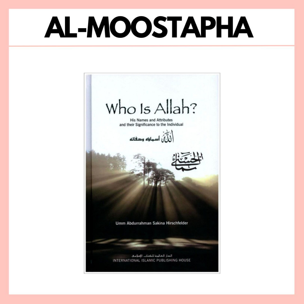 Who is Allah? His Names and Attributes and Their Significance to the ...