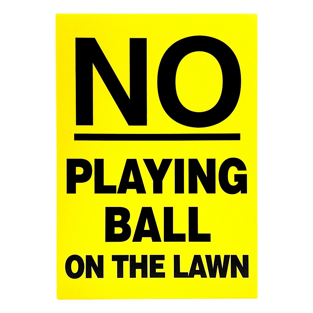 NO PLAYING BALL ON THE LAWN SIGN/SIGNAGE | INSTRUCTION SIGNAGE, WARNING ...