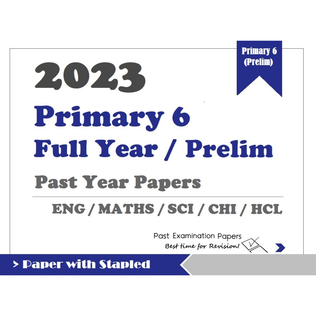 2023 P6 | Full Year / Prelims - Papers Past Year Exams Papers (Printed ...