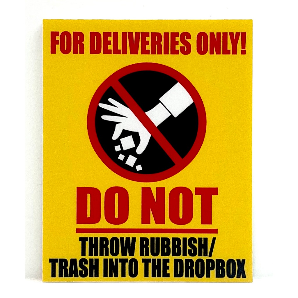 FOR DELIVERIES ONLY! DO NOT THROW RUBBISH/TRASH INTO THE DROPBOX SIGN ...