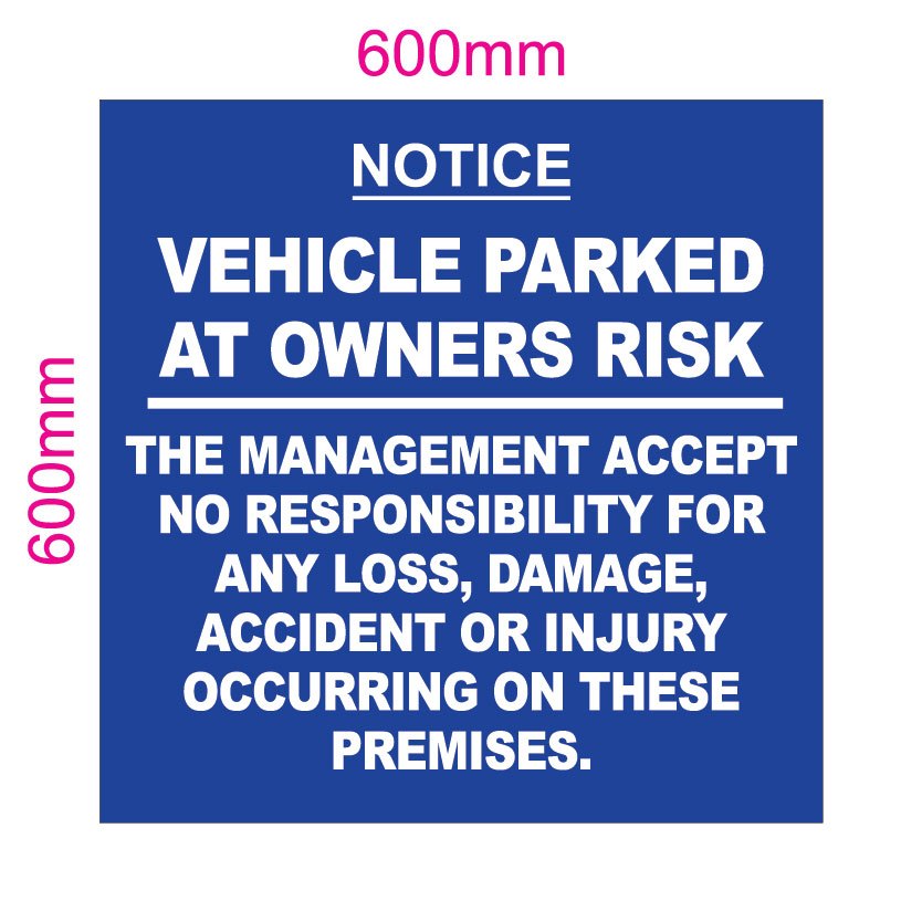 NOTICE VEHICLE PARKED AT OWNERS RISK SIGN/SIGNAGE | 600mm x 600mm ...