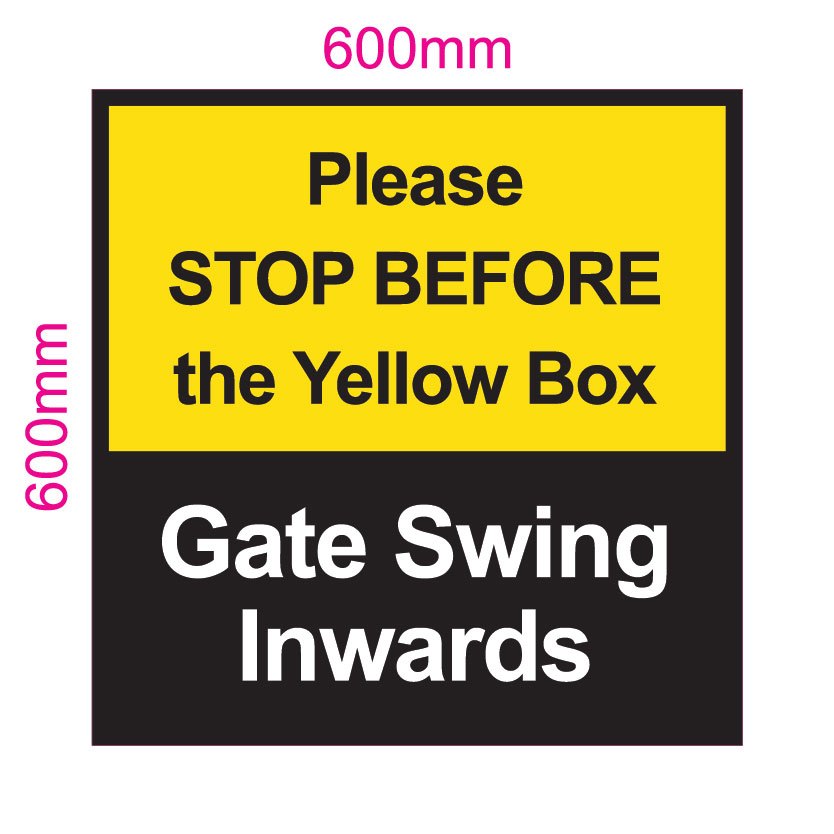 PLEASE STOP BEFORE THE YEELOW BOX GATE SWING INWARDS SIGN/SIGNAGE ...