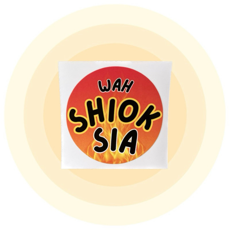 STICKYSIA singlish stickers gifts #8 “WAH SHIOK SIA” | Shopee Singapore