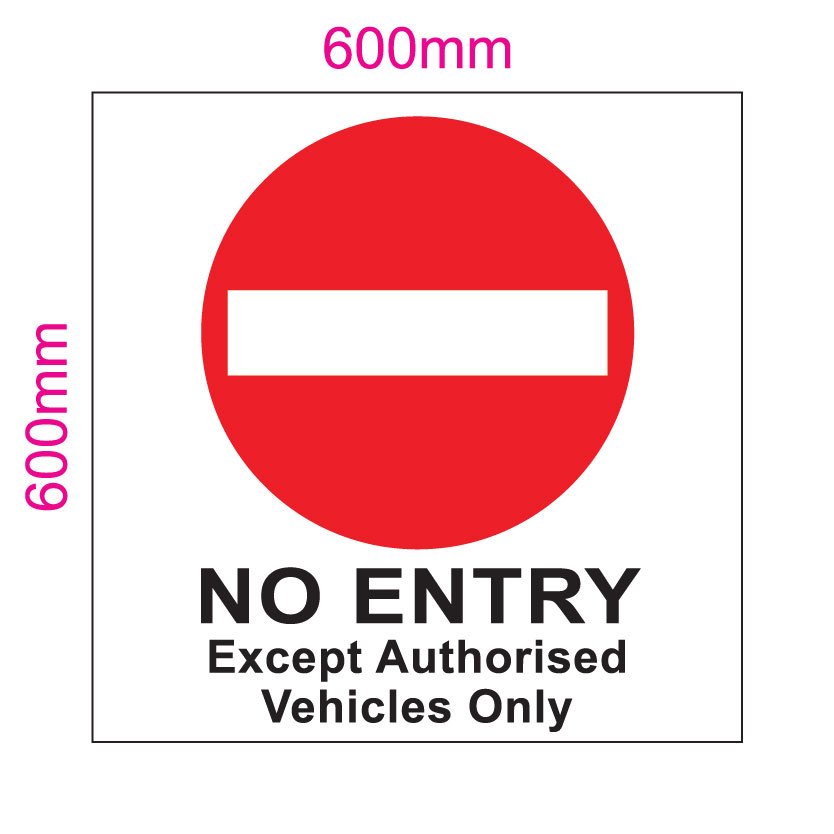NO ENTRY EXCEPT AUTHORISED VEHICLES ONLY SIGN/SIGNAGE | 600mm x 600mm ...