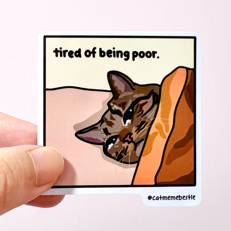 (SG) Corporate Humor Cat Meme Sticker "Tired of being poor" Waterproof ...