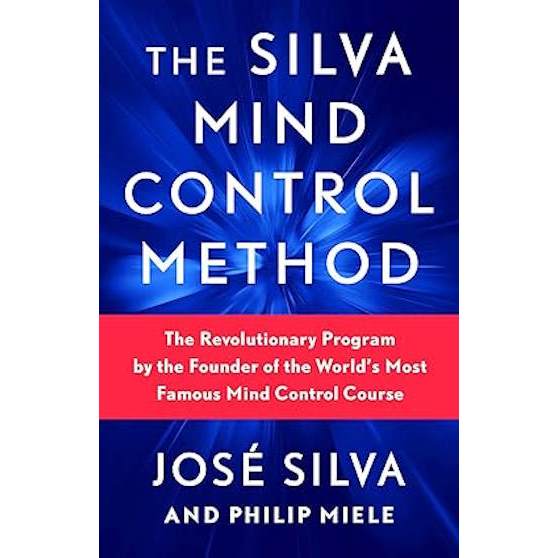 The Silva Mind Control Method: The Revolutionary Program by the Founder ...