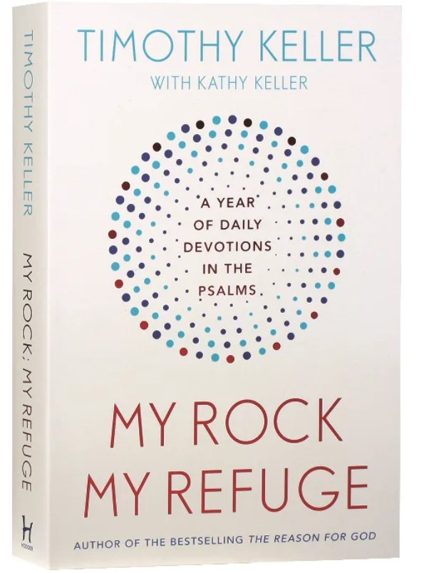 My Rock, My Refuge: A Year of Daily Devotions in the Psalms (Timothy ...